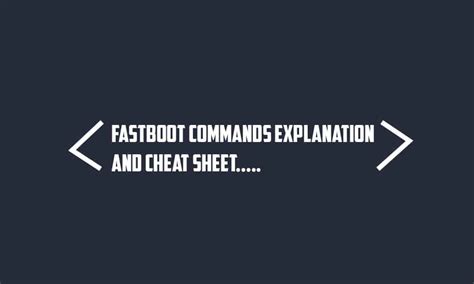 Detailed Fastboot Commands Explanation And Cheat Sheet
