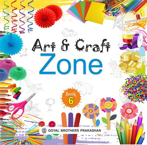 Art And Craft Zone Cbse Class 6 Inspire Creativity With Gbp Editorial Unleash Creativity