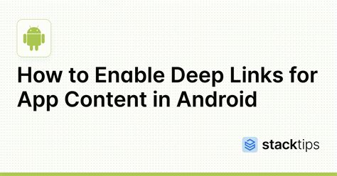 how to enable deep links for app content in android stacktips