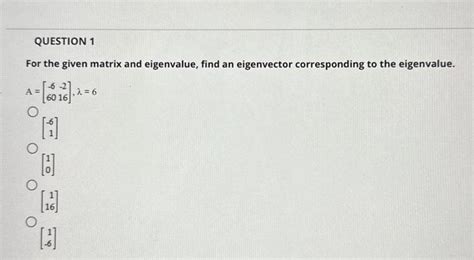 Solved Question 1 For The Given Matrix And Eigenvalue Find