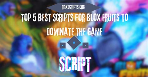Top 5 Best Scripts For Blox Fruits To Dominate The Game RBX Scripts