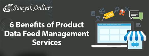 6 Benefits Of Product Data Feed Management Services