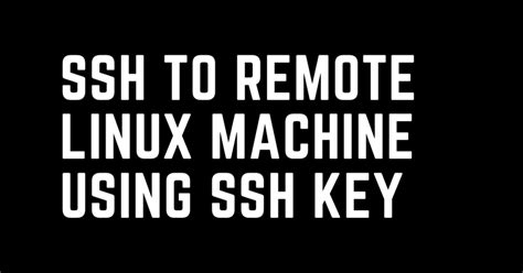 How To Do Ssh To Remote Linux Machine Using Ssh Keys By Koushik Saha Faun Dev — Developer