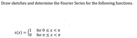 [solved] Draw Sketches And Determine The Fourier Series Fo