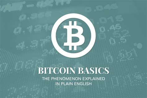 Bitcoin Basics The Phenomenon Explained In Plain English
