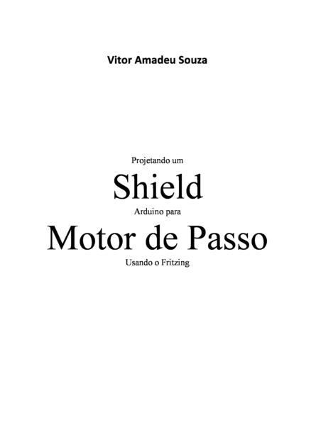 Projetando Um Shield Arduino Para Motor De Passo Usando O Fritzing Por Vitor Amadeu Souza