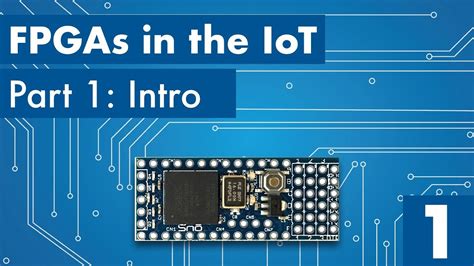 Fpgas In The Iot Part 1 Intro Sssveda Vlog 11 Youtube