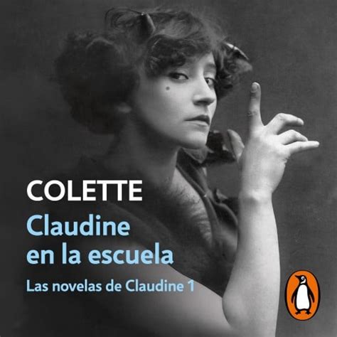 Claudine En La Escuela Las Novelas De Claudine 1 Colette