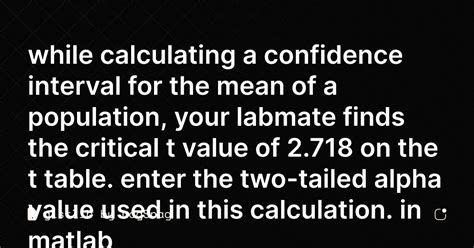 Gistlib While Calculating A Confidence Interval For The Mean Of A