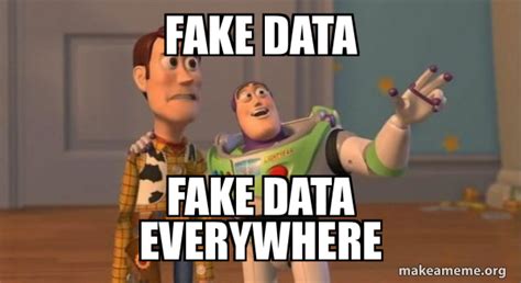 Fake Data Fake Data Everywhere Buzz And Woody Toy Story Meme Meme