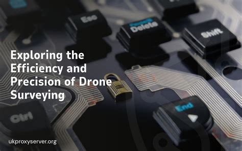 Exploring The Efficiency And Precision Of Drone Surveying