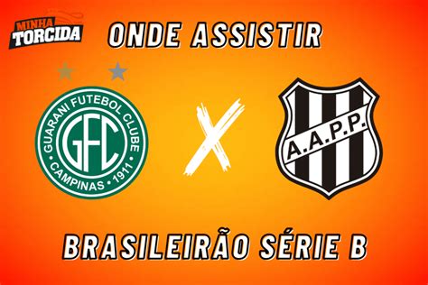 Guarani X Ponte Preta Onde Assistir Ao Vivo E Escalações