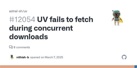 Uv Fails To Fetch During Concurrent Downloads · Issue 12054 · Astral