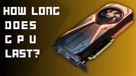 How Long Does GPU Last Complete Guide 2024