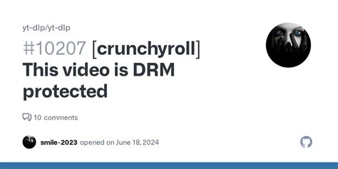 Crunchyroll This Video Is Drm Protected · Issue 10207 · Yt Dlpyt Dlp · Github