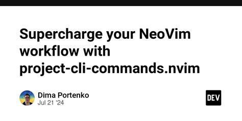Supercharge Your Neovim Workflow With Project Cli Commandsnvim Dev Community