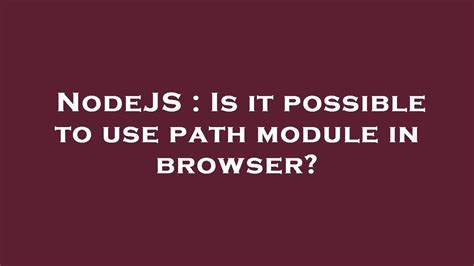 Nodejs Is It Possible To Use Path Module In Browser Youtube