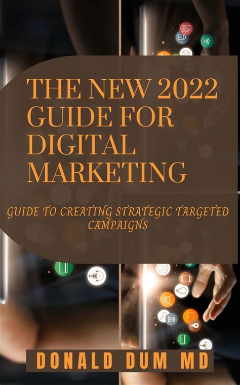 the new 2022 guide for digital marketing guide to creating strategic targeted campaigns by