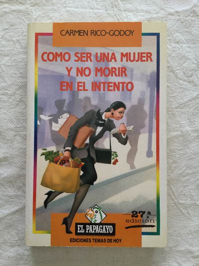 como ser una mujer y no morir en el intento carmen rico godoy libros de segunda mano baratos
