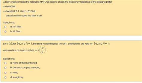 Solved A Dsp Engineer Used The Following Matlab Code To