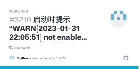 启动时提示 “warn 2023 01 31 220551 Not Enable Search” 求大佬解决 · Issue 3210 · Alistgoalist · Github