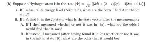 Solved B Suppose A Hydrogen Atom Is In The State