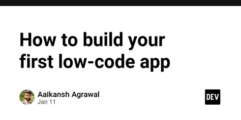 How To Build Your First Low Code App DEV Community