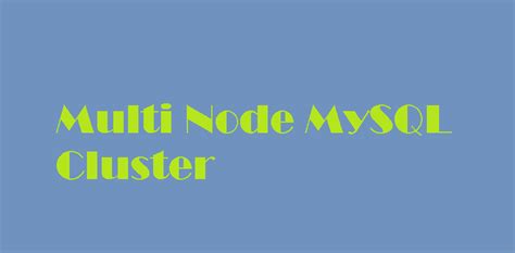 Create A Multi Node Mysql Cluster On Ubuntu 1804 With Help Of Ansible