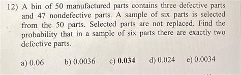 Solved A Bin Of 50 ﻿manufactured Parts Contains Three