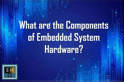 What Are The Components Of Embedded System Hardware Embedded Hardware Design