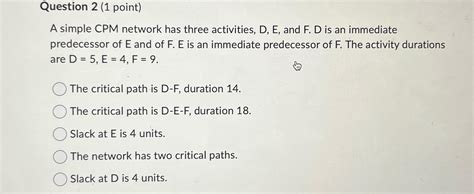 Solved Question 2 1 Point A Simple CPM Network Has Three Chegg Com
