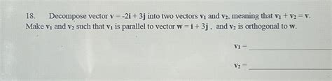 Solved Decompose Vector V 2i3j ﻿into Two Vectors V1 ﻿and