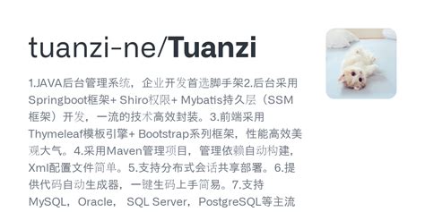GitHub tuanzi ne Tuanzi JAVA后台管理系统企业开发首选脚手架 后台采用Springboot框架 Shiro权限 Mybatis持久层SSM框架