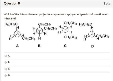 [get Answer] Question 8 1 Pts Which Of The Follow Newman Projections Represents A Proper