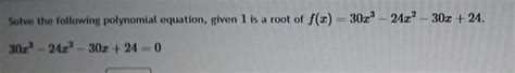 [answered] Solve The Following Polynomial Equation Given 1 Is A Root Of Kunduz