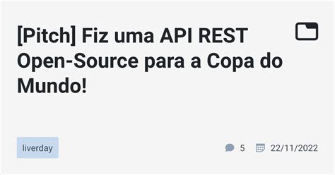 [pitch] fiz uma api rest open source para a copa do mundo · liverday