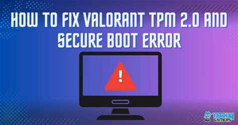 How I Resolved The Valorant Tpm 2 0 And Secure Boot Issue Tech4gamers