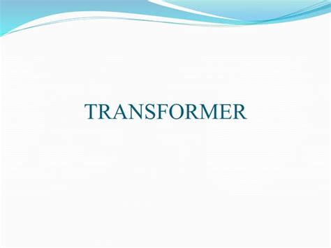 Presentation On Transformer Pptx