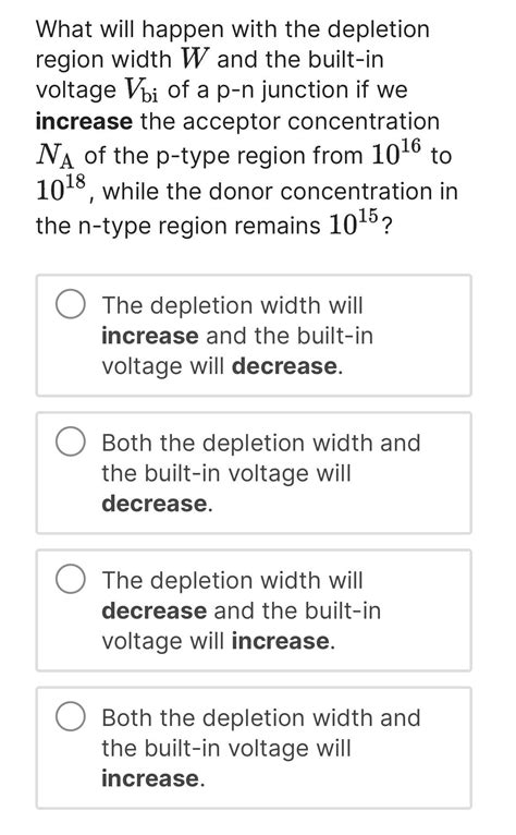 Solved What Will Happen With The Depletion Region Width W
