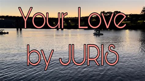 Your Love By Juris Lyrics Youtube