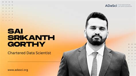 Interview With Sai Srikanth Gorthy Chartered Data Scientist A Data Science Visionary