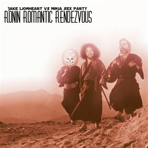 Ronin Romantic Rendezvous By Jake Lionheart Vs Ninja Sex Party Ep Nerdcore Hip Hop Reviews