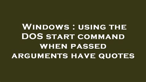 Windows Using The Dos Start Command When Passed Arguments Have Quotes