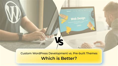 Pre Built Vs Custom Wordpress Development What Is Better