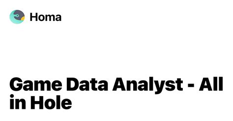 Game Data Analyst All In Hole At Homa