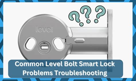 7 Common Level Bolt Smart Lock Problems Troubleshooting Diy Smart Home Hub