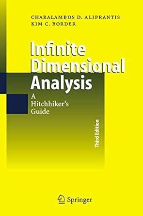 Infinite Dimensional Analysis A Hitchhiker S Guide Aliprantis Charalambos D Border Kim C