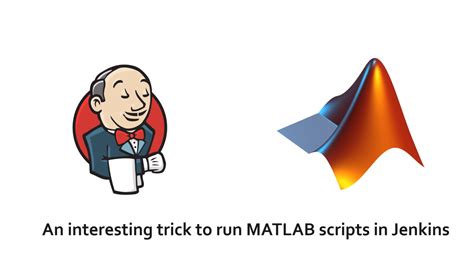 an interesting trick to run matlab scripts in jenkins