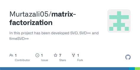Github Murtazali05matrix Factorization In This Project Has Been