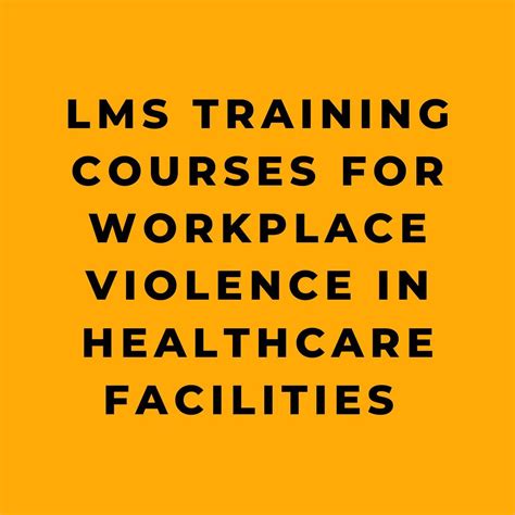 Lms Training Courses For Workplace Violence In Healthcare Facilities